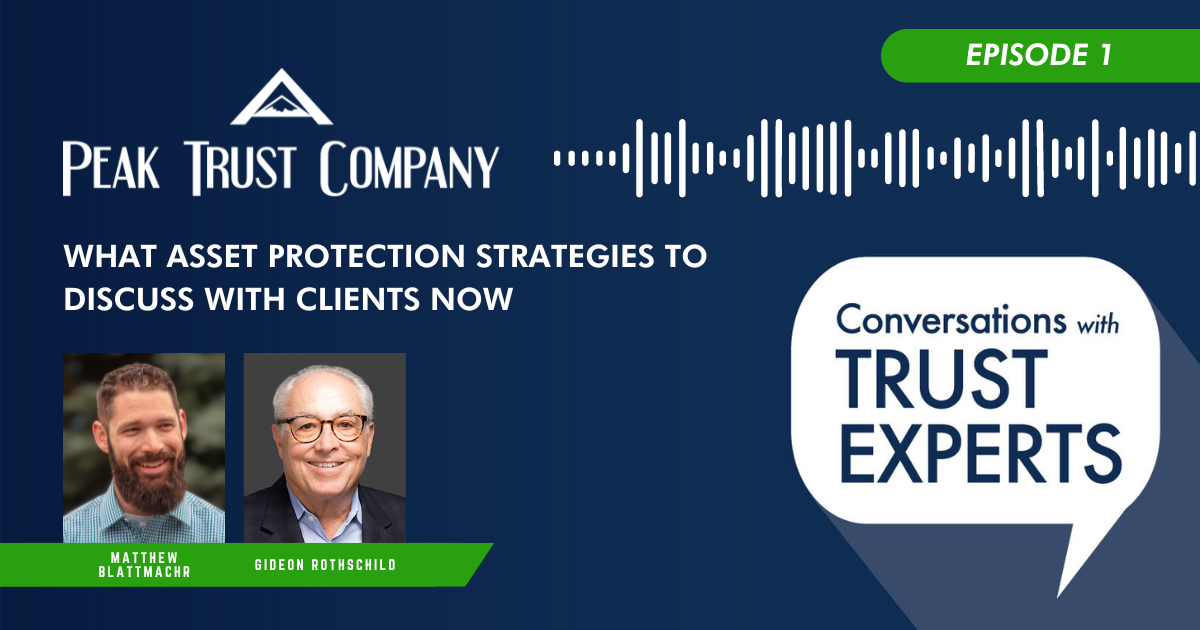 Asset Protection Strategies For Your Clients | Peak Trust