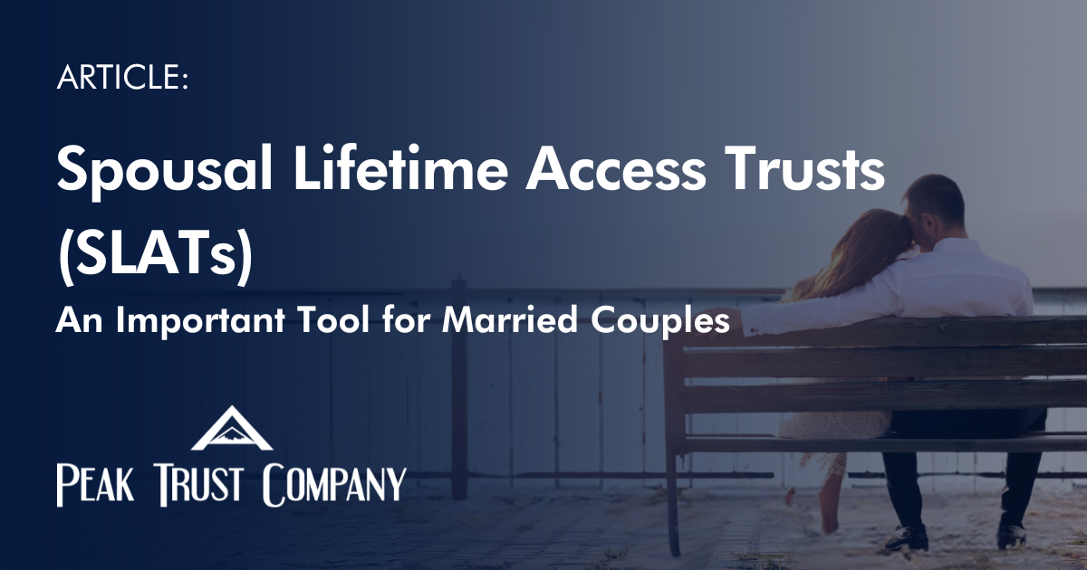 Spousal Lifetime Access Trust | Peak Trust Company