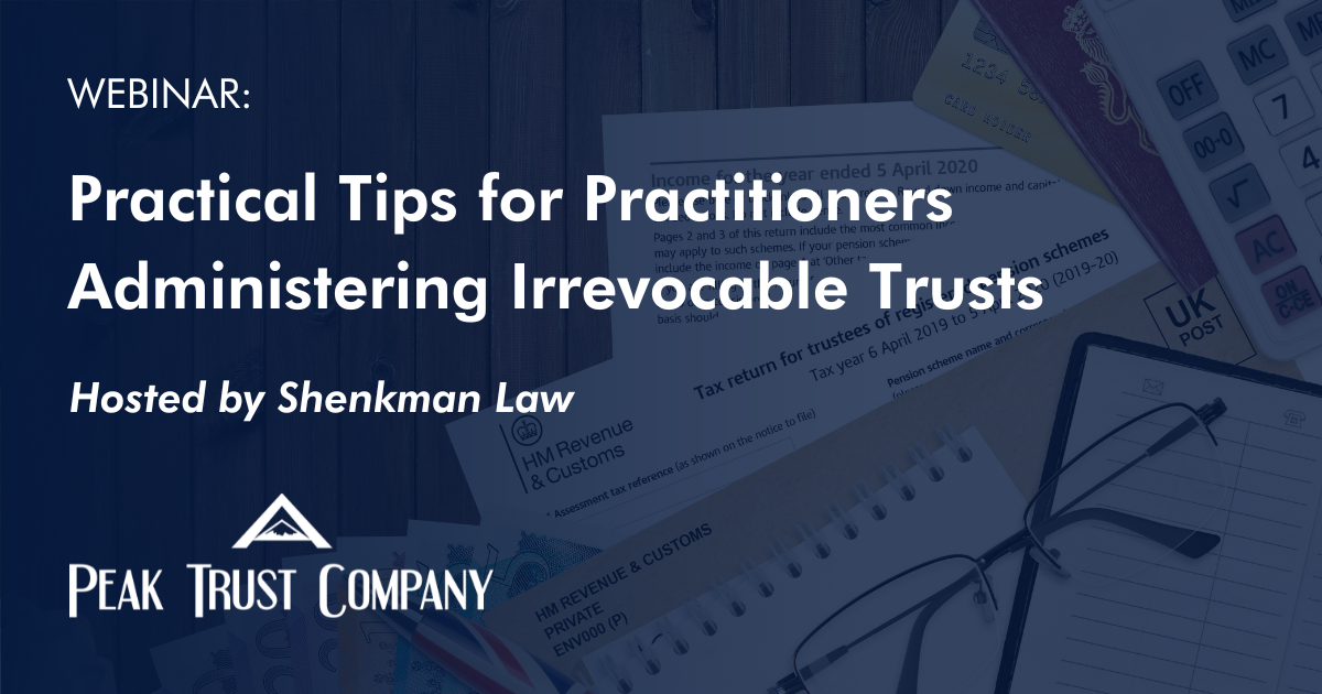 Practical Tips for Irrevocable Trust Administration