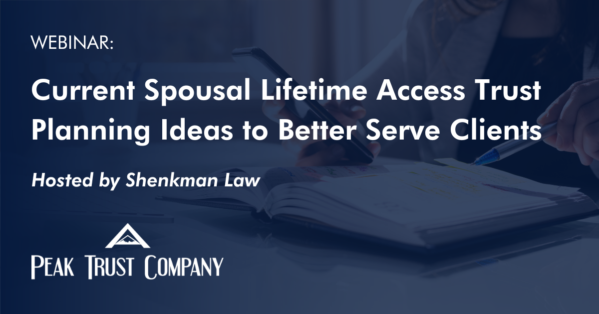 Spousal Lifetime Access Trust | Webinar | Peak Trust Company