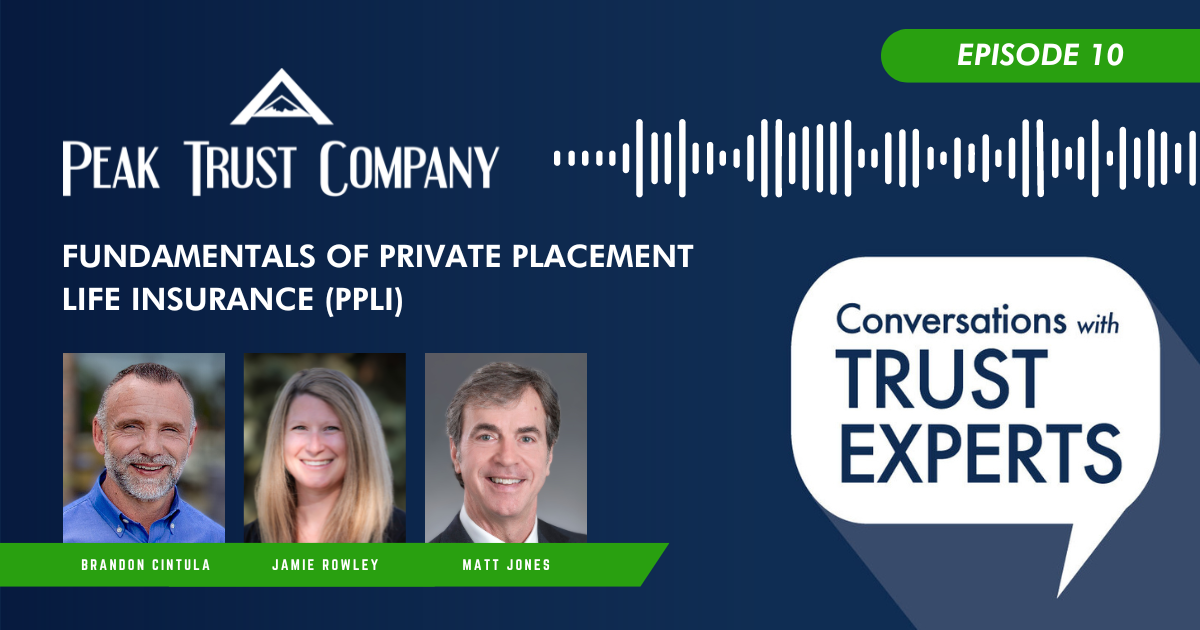 Private Placement Life Insurance Podcast | Peak Trust Company